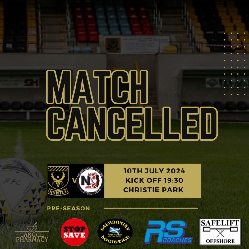 Huntly Football Club , Friendly Match Cancelled (10/7/2024)