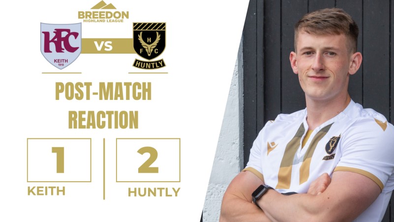 Huntly Football Club , Post-match Reaction: Keith v Huntly - Lewis ...
