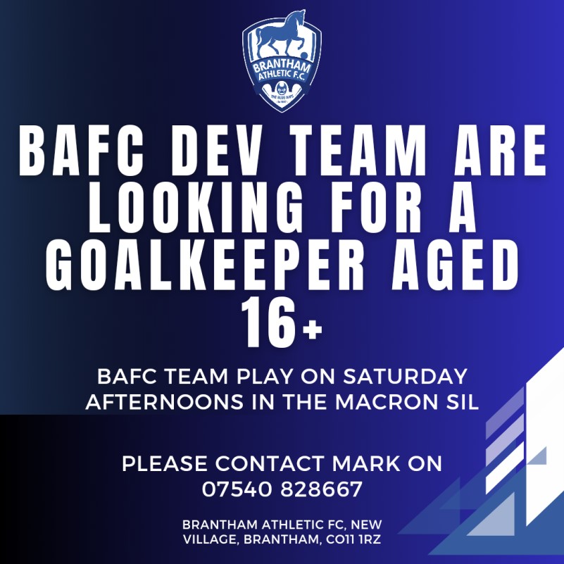 BRANTHAM ATHLETIC, BAFC DEV TEAM SEEK GOALKEEPER