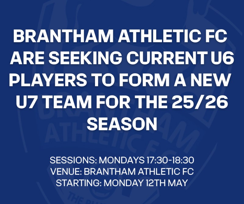 CURRENT U6 PLAYERS BEING SOUGHT FOR NEW 25/26 U7 TEAM - BRANTHAM ATHLETIC