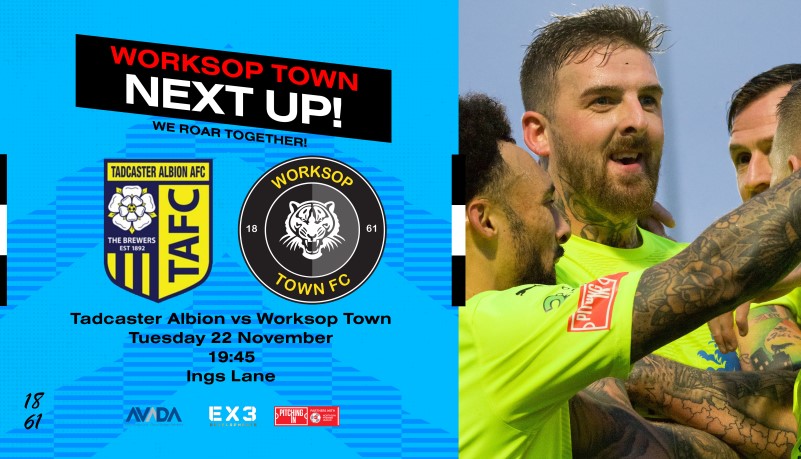 NEXT UP: Tadcaster Albion (A) 22.11.22 - Worksop Town FC