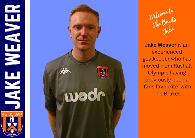 Jake Weaver signs for The Bards - Stratford Town Football Club